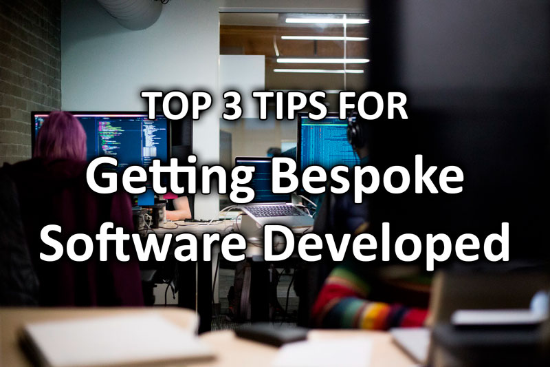 Top 3 Tips for Getting Bespoke Software Developed - nxtwork